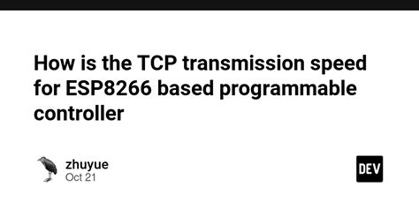 How Is The Tcp Transmission Speed For Esp8266 Based Programmable