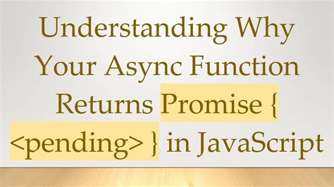 Understanding Why Your Async Function Returns Promise Pending In Javascript Youtube
