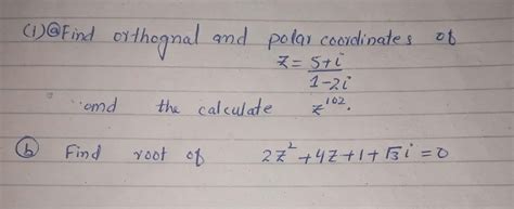 Solved Find Orthognal And Polar Coordinates Of 7 5 1 2i