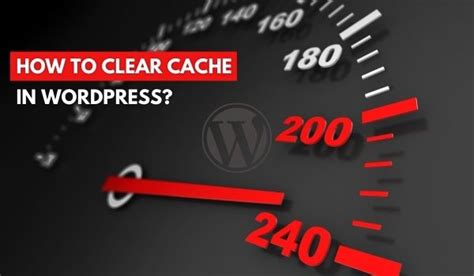 How To Clear Your Cache In WordPress