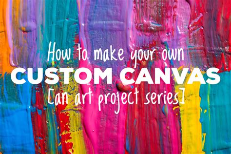 How To Make Your Own Canvas Edhartme