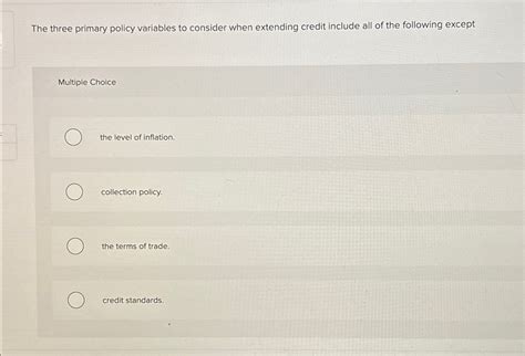 Solved The Three Primary Policy Variables To Consider When Chegg