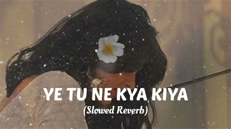 Ye Tune Kya Kiya Youtube