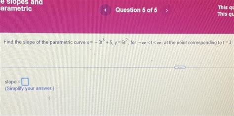 Solved Find The Slope Of The Parametric Curve