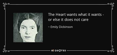 Emily Dickinson Quote The Heart Wants What It Wants Or Else It