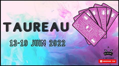 ♉ Taureau ♉ Semaine Du 13 Et 19 Juin 2022 🔮 Horoscope ️ Sentimental Et