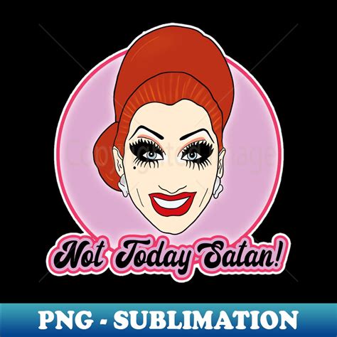 Not Today Satan Special Edition Sublimation Png File Per Inspire