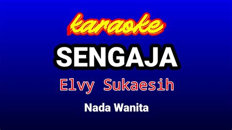 SENGAJA Karaoke Elvy Sukaesih YouTube