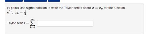 Solved Use Sigma Notation To Write The Taylor Series About X