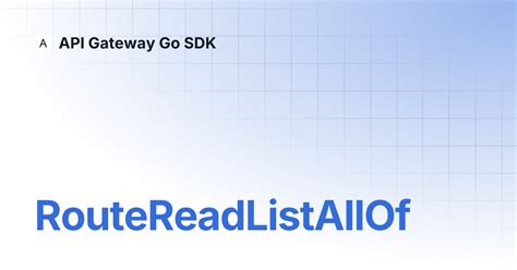 Routereadlistallof Api Gateway Go Sdk