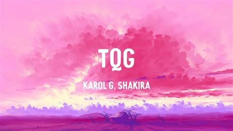 KAROL G Shakira TQG Lyrics YouTube