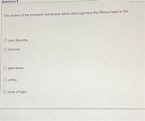 Solved Question 5the Portion Of The Tympanic Membrane Which