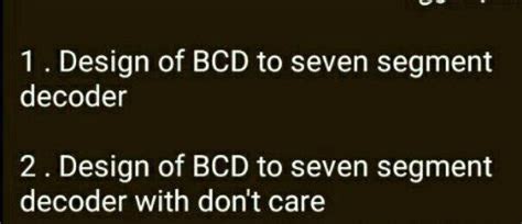 Solved Design Of Bcd To Seven Segment Decoder