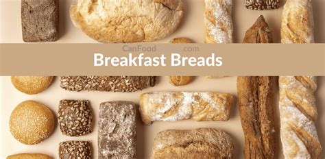 Delicious Breakfast Breads To Make At Home Various Flavorful Breads For Breakfast Can Food