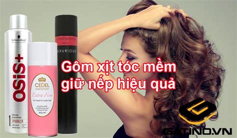 Top Những Loại Gôm Xịt Tóc Mềm Không Gây Cứng Tóc Gatino Vn