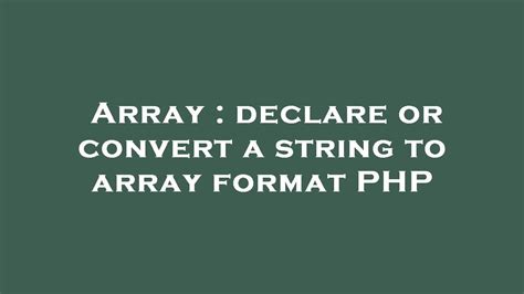 Array Declare Or Convert A String To Array Format Php Youtube