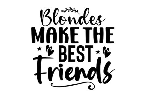 Les Blondes Font Les Meilleures Amies Vecteur Premium