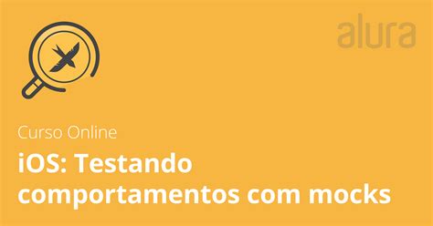 Curso Online Ios Testando Comportamentos Com Mocks Guia Cursos