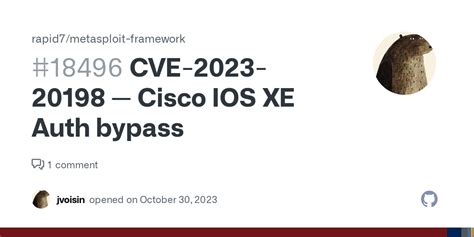 Cve 2023 20198 — Cisco Ios Xe Auth Bypass · Issue 18496 · Rapid7metasploit Framework · Github