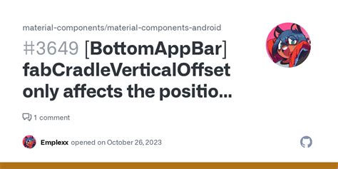 Bottomappbar Fabcradleverticaloffset Only Affects The Position Of The Fab Ignores The Actual