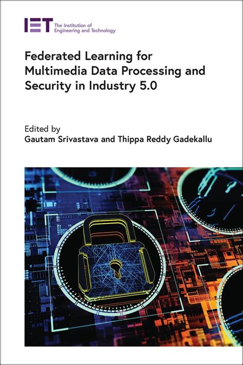 The Iet Shop Federated Learning For Multimedia Data Processing And Security In Industry 50