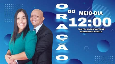 🔴 25062024 OraÇÃo Do Meio Dia Pelo Grande Livramento Youtube