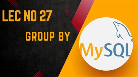 MySql Database GroupBy Implemention Lecture No 27 YouTube