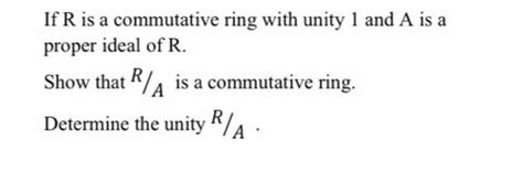 solved if r is a commutative ring with unity 1 and a is a