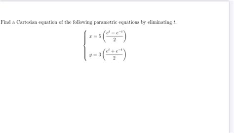 Solved Find A Cartesian Equation Of The Following Parametric Chegg