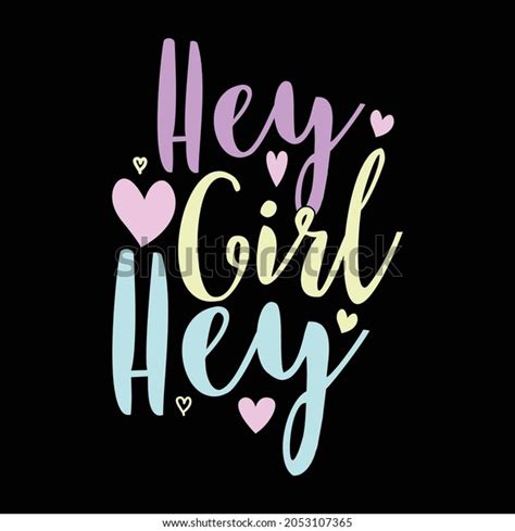 Hey Girl Hey Funny Women Design Stock Vector Royalty Free 2053107365