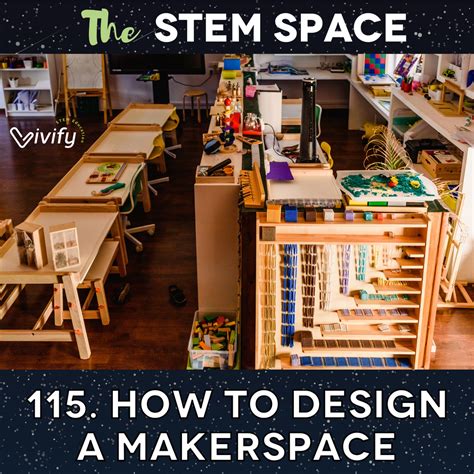 115 How To Design A Makerspace — Vivify Stem