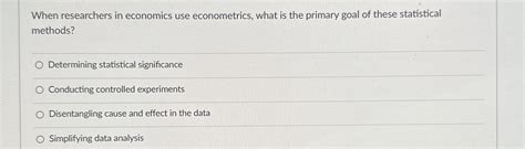 Solved When Researchers In Economics Use Econometrics What