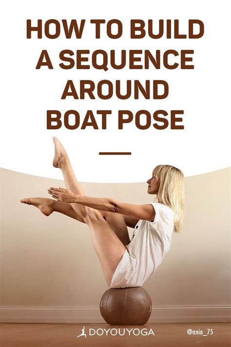 How To Build A Sequence Around Boat Pose Boat Pose Yoga