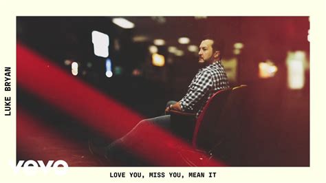 Luke Bryan Love You Miss You Mean It Official Audio Youtube Music
