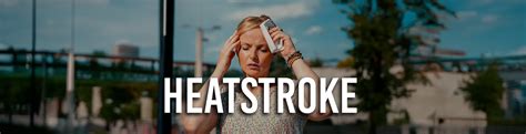 Heatstroke Symptoms Causes Treatment Options And Preventive Measures