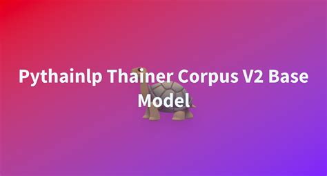 Pythainlp Thainer Corpus V2 Base Model A Hugging Face Space By Pythainlp