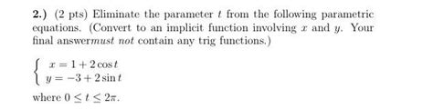 Solved Pts Eliminate The Parameter T From The Chegg