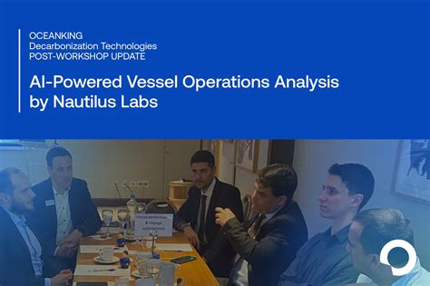 Ai Powered Vessel Operations Analysis By Nautilus Labs Oceanking Technical And Trading Sa