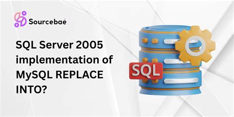Sql Server 2005 Implementation Of Mysql Replace Into Sourcebae