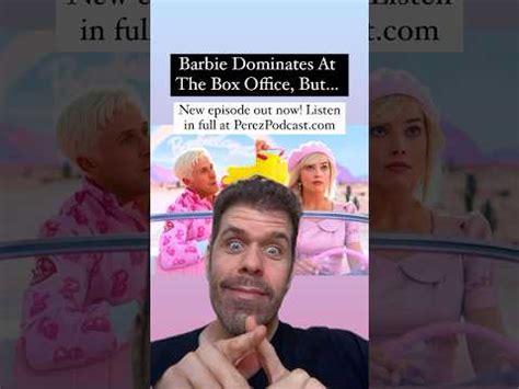 Barbie Dominates At The Box Office But Perez Hilton Perez Hilton