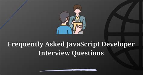 Frequently Asked JavaScript Developer Interview Questions 2023