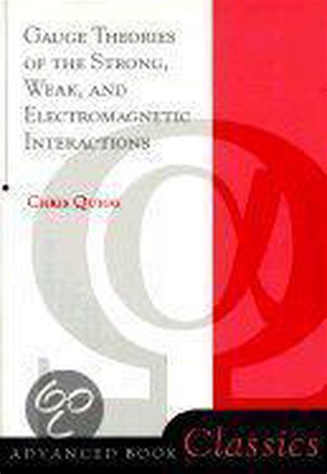 Gauge Theories Of Strong Weak And Electromagnetic Interactions Chris