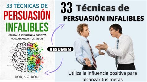 Cómo Ser Más Persuasivo Resumen 33 Técnicas De Persuasión Infalibles