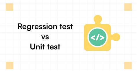 regression test vs unit test key differences