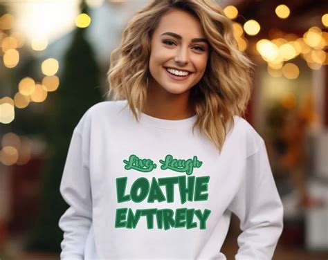 Live Laugh Loathe Entirely Funny Christmas Grin Sweatshirt Live Laugh