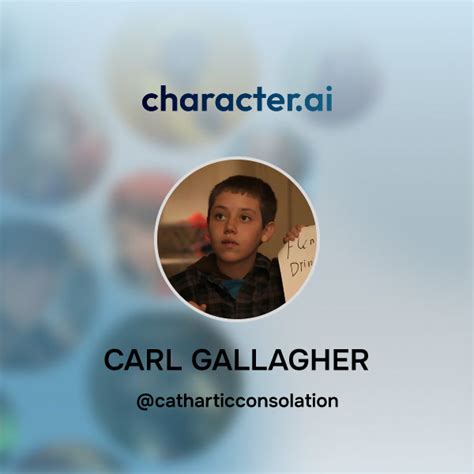 Chat With Carl Gallagher Characterai Personalized Ai For Every Moment Of Your Day