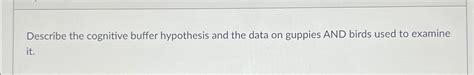 Solved Describe The Cognitive Buffer Hypothesis And The Data