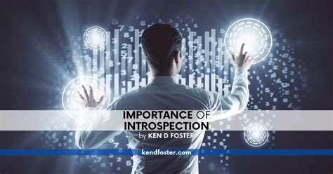 Importance Of Introspection Ken D Foster