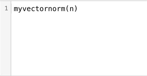Solved Write A Matlab Function Called Myvectornorm That