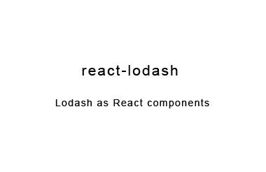 Use Any Lodash Function As A React Component